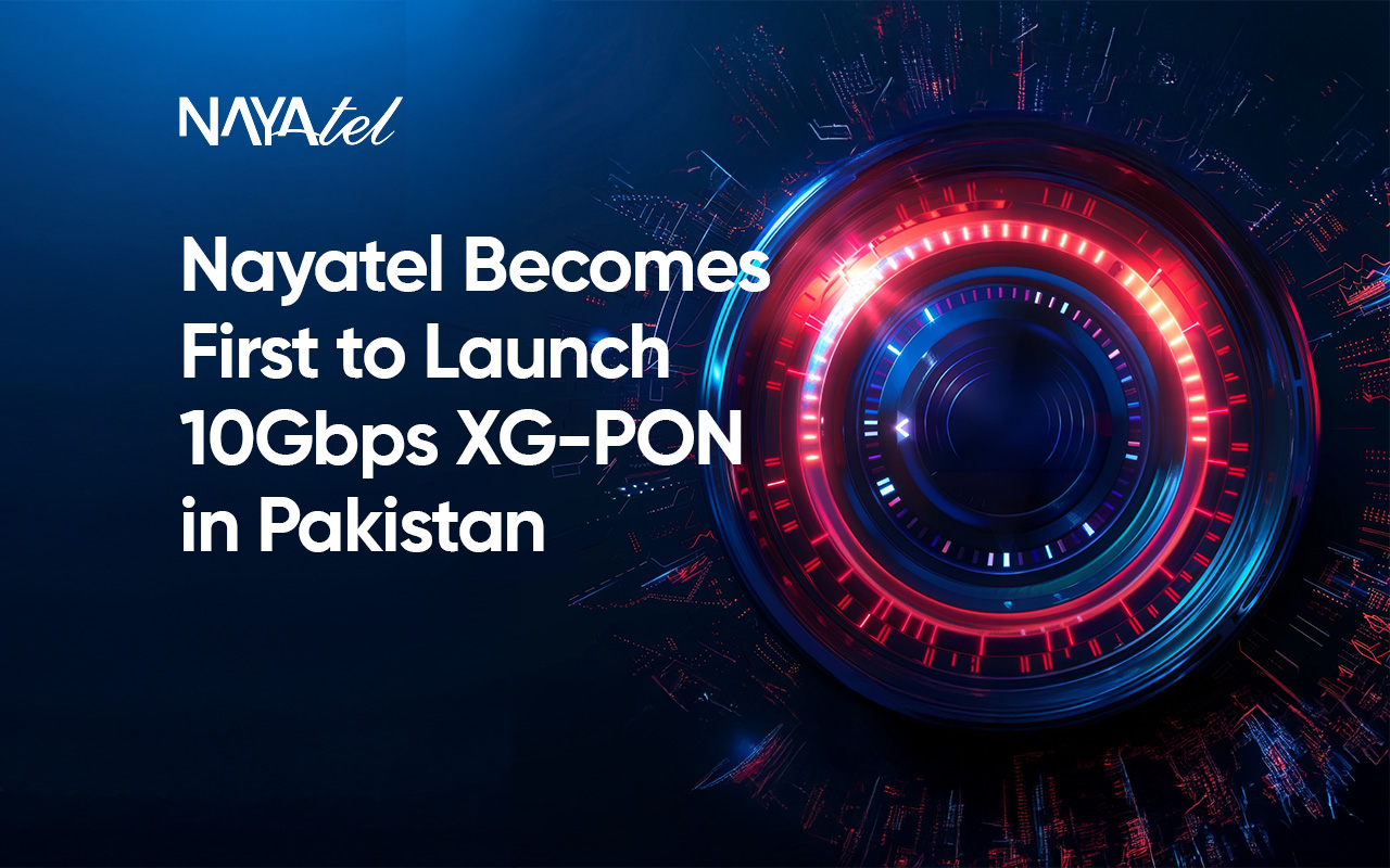 Nayatel Becomes First to Launch 10Gbps XG-PON in Pakistan